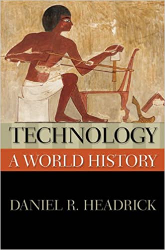 Book Summary: “Technology: A World History” by Daniel Headrick – The ...